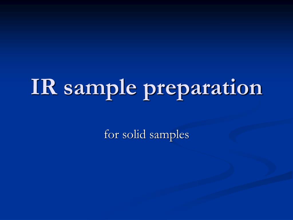 PPT - IR sample preparation PowerPoint Presentation, free download - ID ...