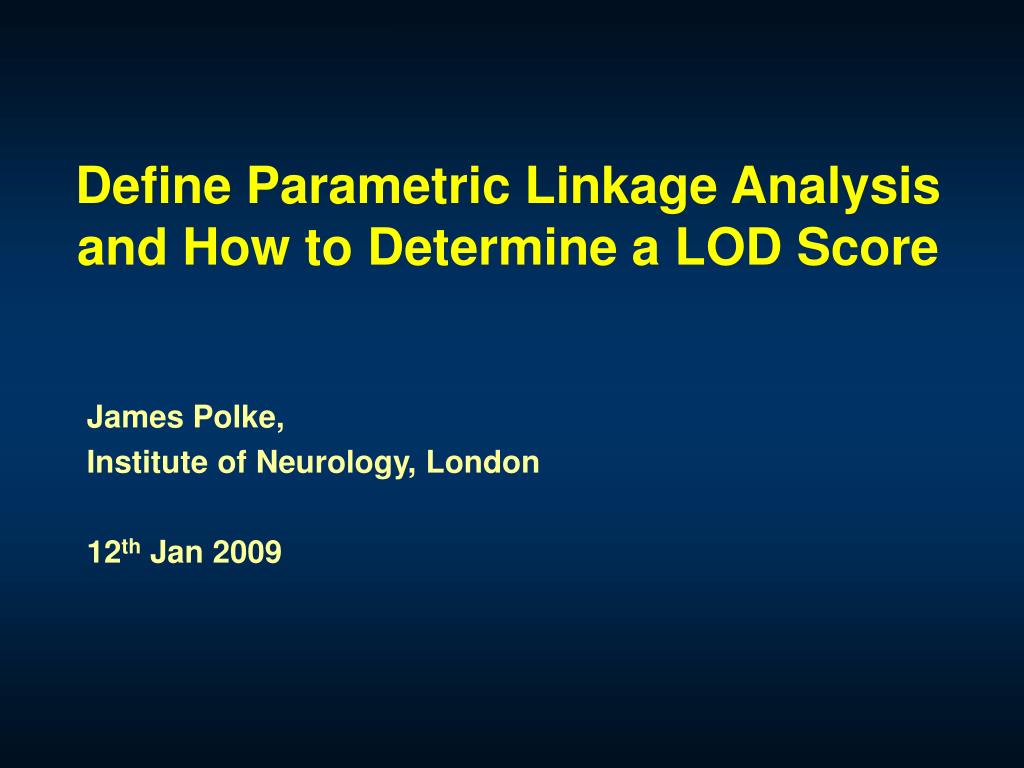 PPT - Define Parametric Linkage Analysis and How to Determine a LOD ...