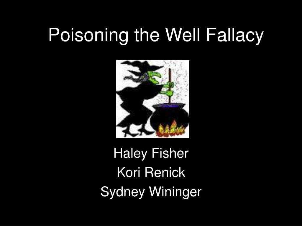 PPT - Poisoning the Well Fallacy PowerPoint Presentation, free download ...