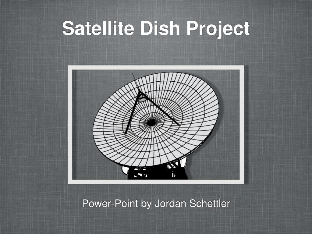 PPT - Satellite Dish Project PowerPoint Presentation, free download ...