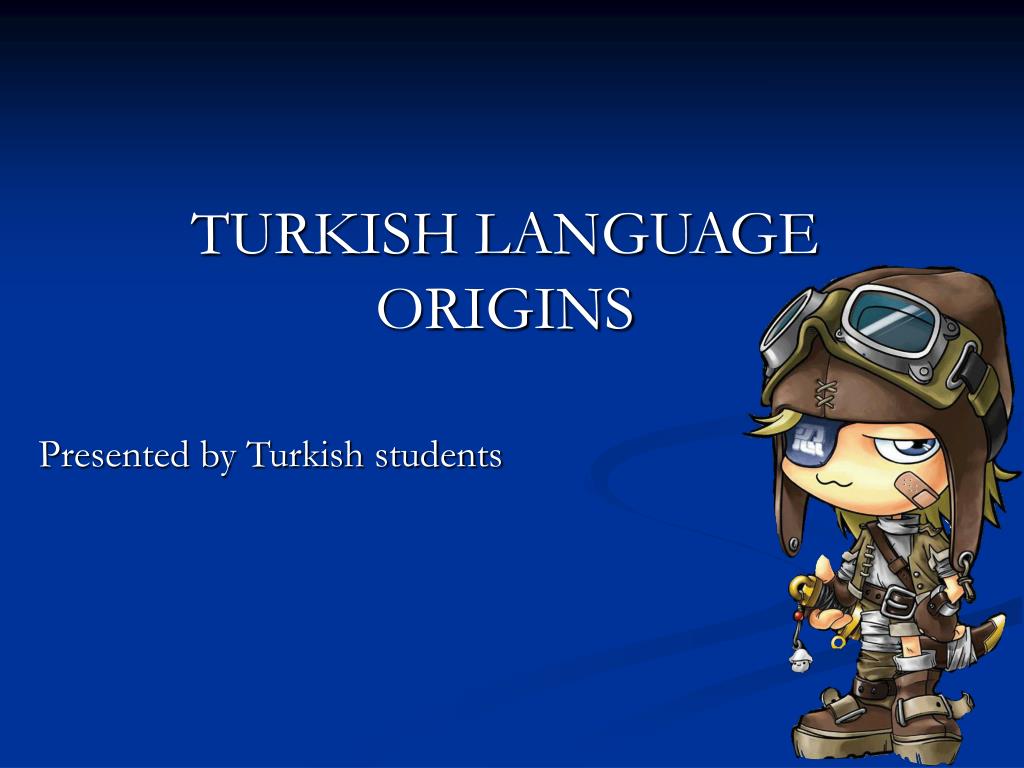 PPT - TURKISH LANGUAGE ORIGINS PowerPoint Presentation, free download ...