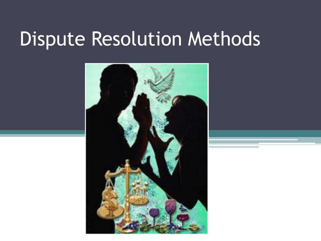 PPT - Dispute Resolution Methods PowerPoint Presentation, free download - ID:6902983