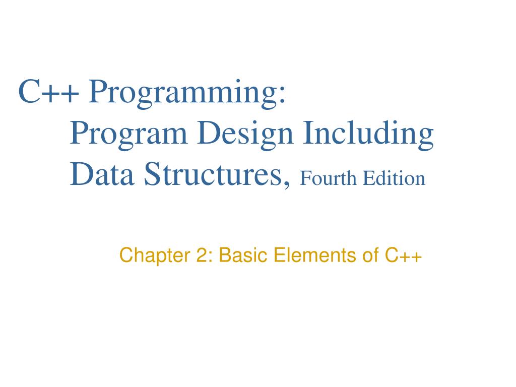 PPT - C++ Programming: Program Design Including Data Structures, Fourth Edition PowerPoint ...
