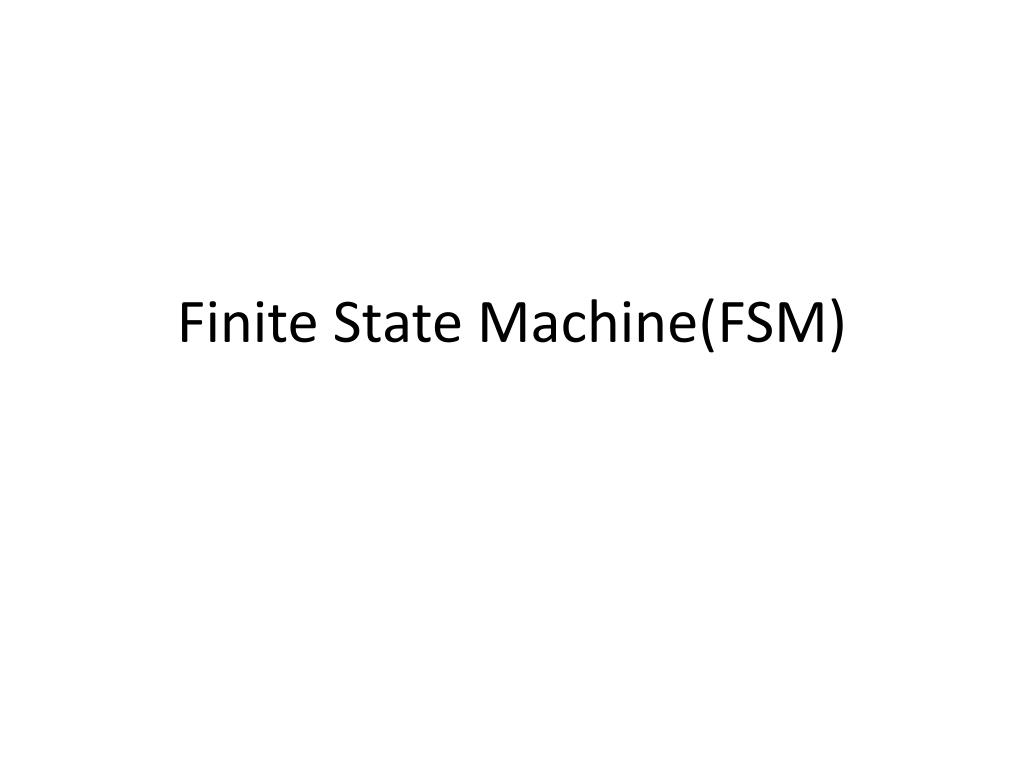 PPT - Finite State Machine(FSM) PowerPoint Presentation, free download ...