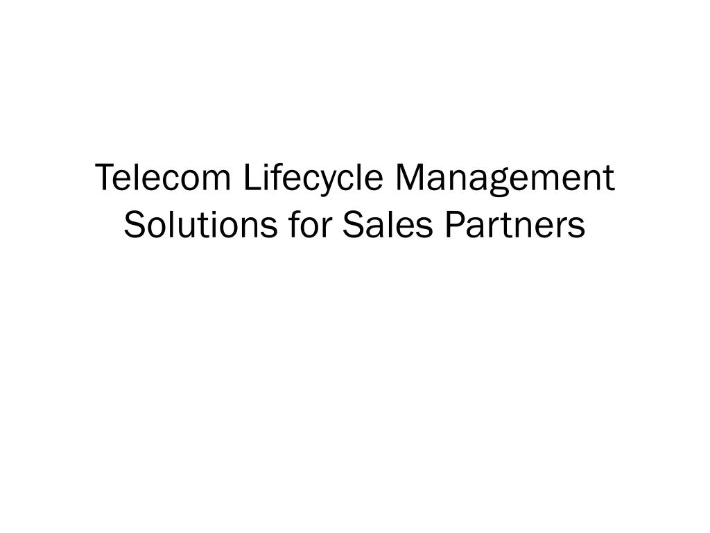 PPT - Telecom Lifecycle Management Solutions for Sales Partners ...