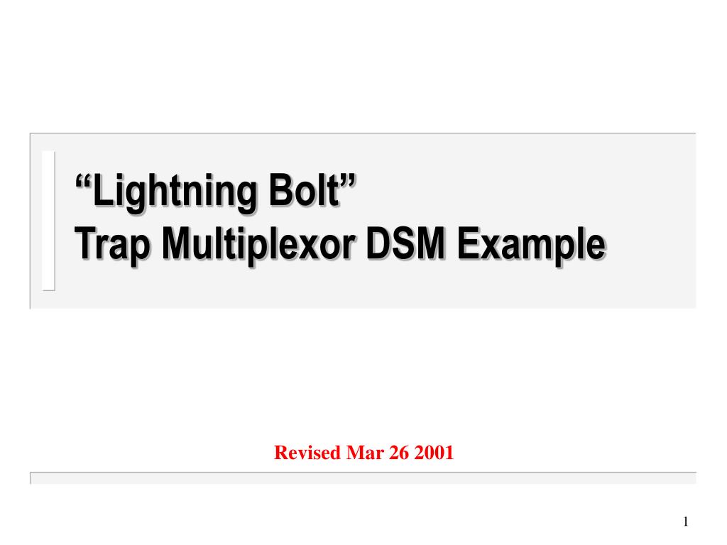 PPT - “Lightning Bolt” Trap Multiplexor DSM Example PowerPoint ...