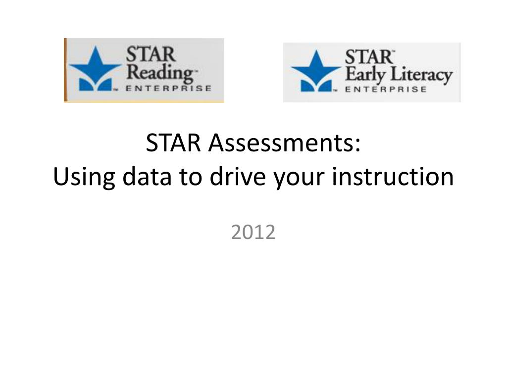 PPT - STAR Assessments: Using data to drive your instruction PowerPoint ...