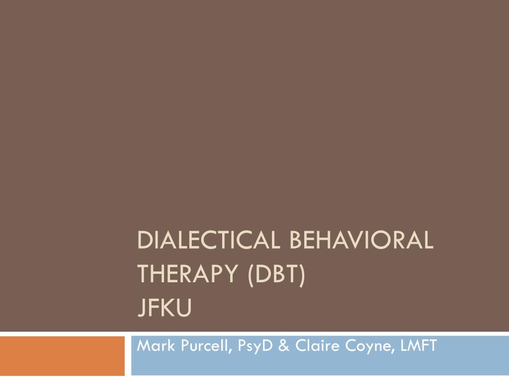 PPT - Dialectical Behavioral Therapy (DBT) JFKU PowerPoint Presentation ...