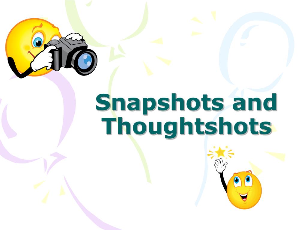 PPT - Snapshots and Thoughtshots PowerPoint Presentation, free download ...