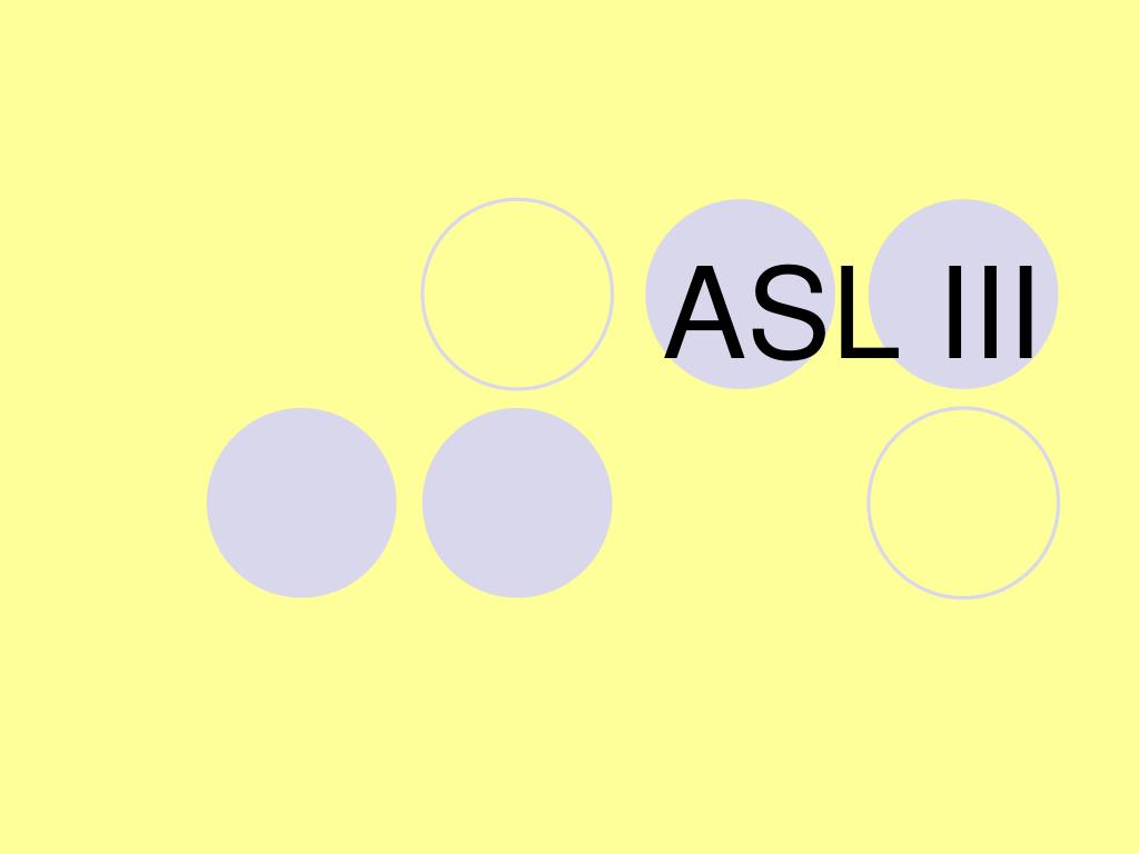 PPT - ASL III PowerPoint Presentation, free download - ID:6909572