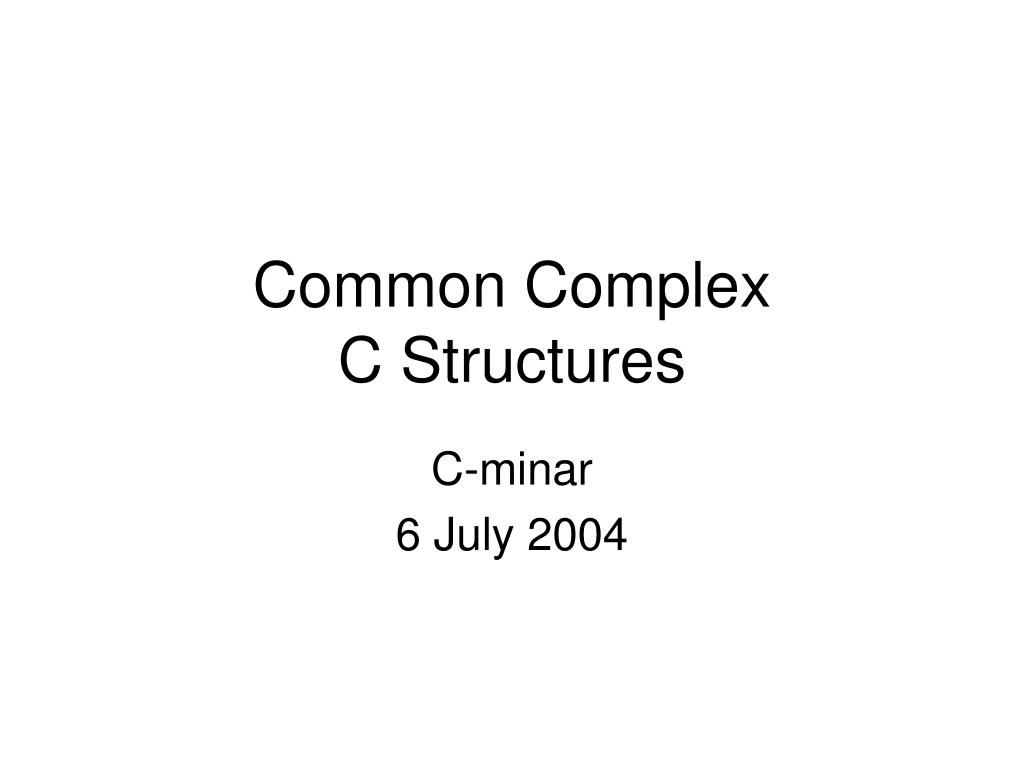 PPT - Common Complex C Structures PowerPoint Presentation, free ...