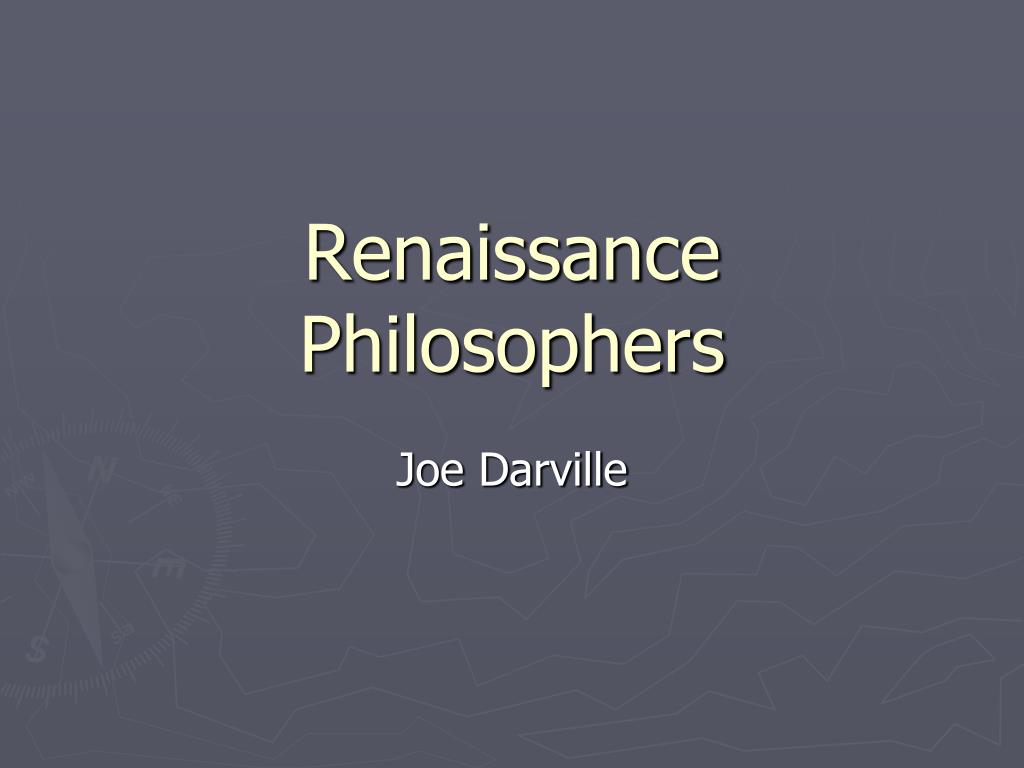 PPT - Renaissance Philosophers PowerPoint Presentation, free download ...