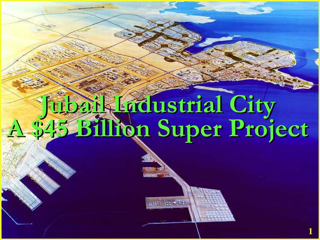 PPT - Jubail Industrial City A $45 Billion Super Project PowerPoint ...