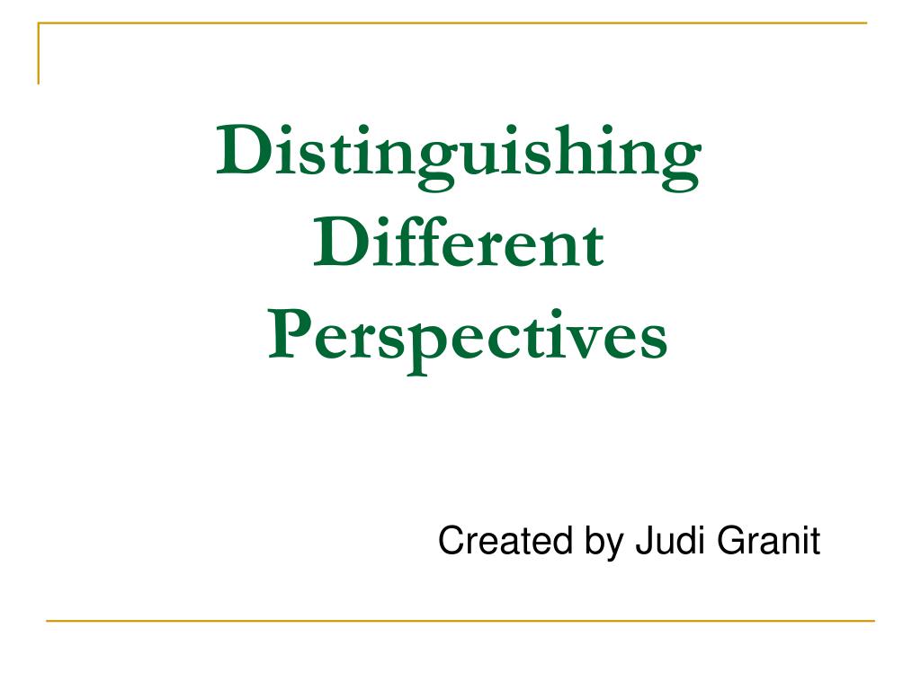 PPT - Distinguishing Different Perspectives PowerPoint Presentation ...