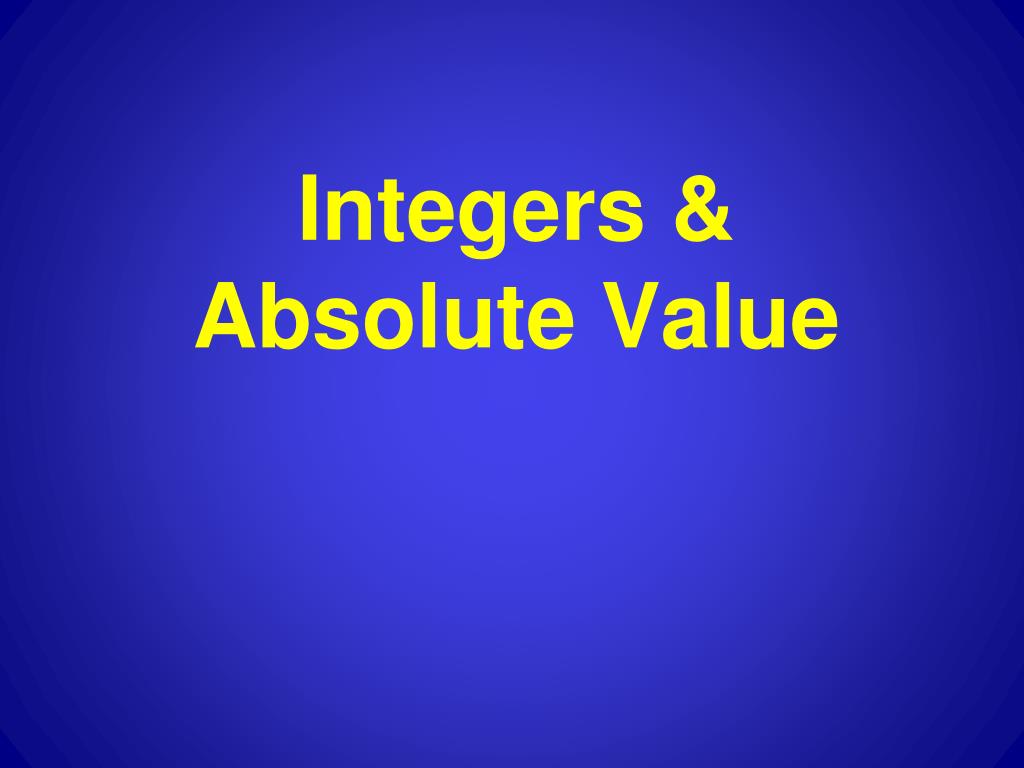 PPT - Integers & Absolute Value PowerPoint Presentation, free download ...