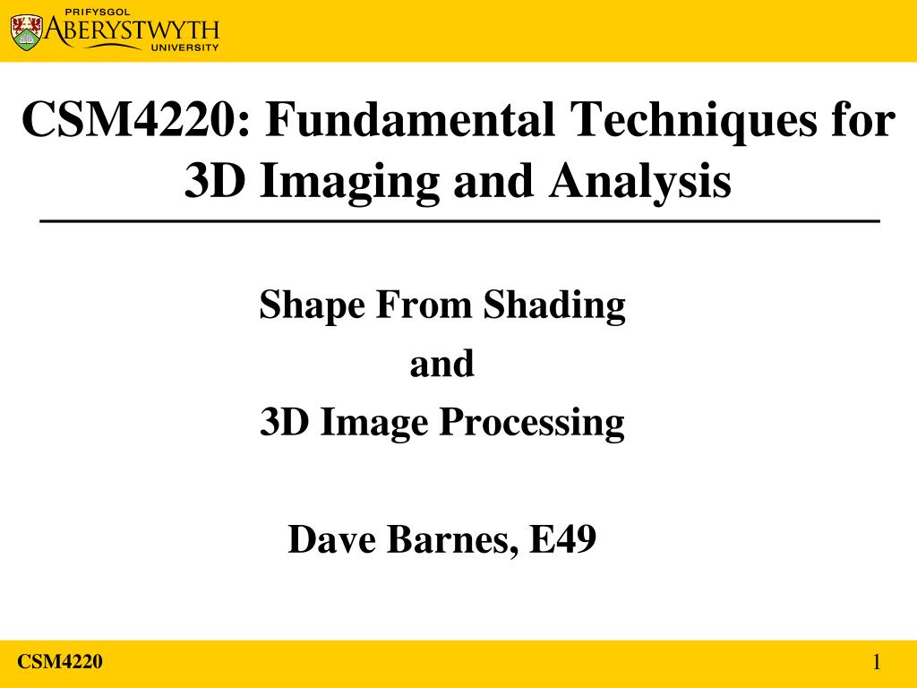 PPT - CSM4220: Fundamental Techniques for 3D Imaging and Analysis ...