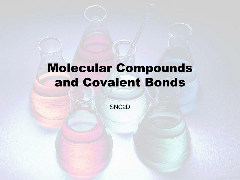 PPT - Molecular Compounds and Covalent Bonds PowerPoint Presentation ...