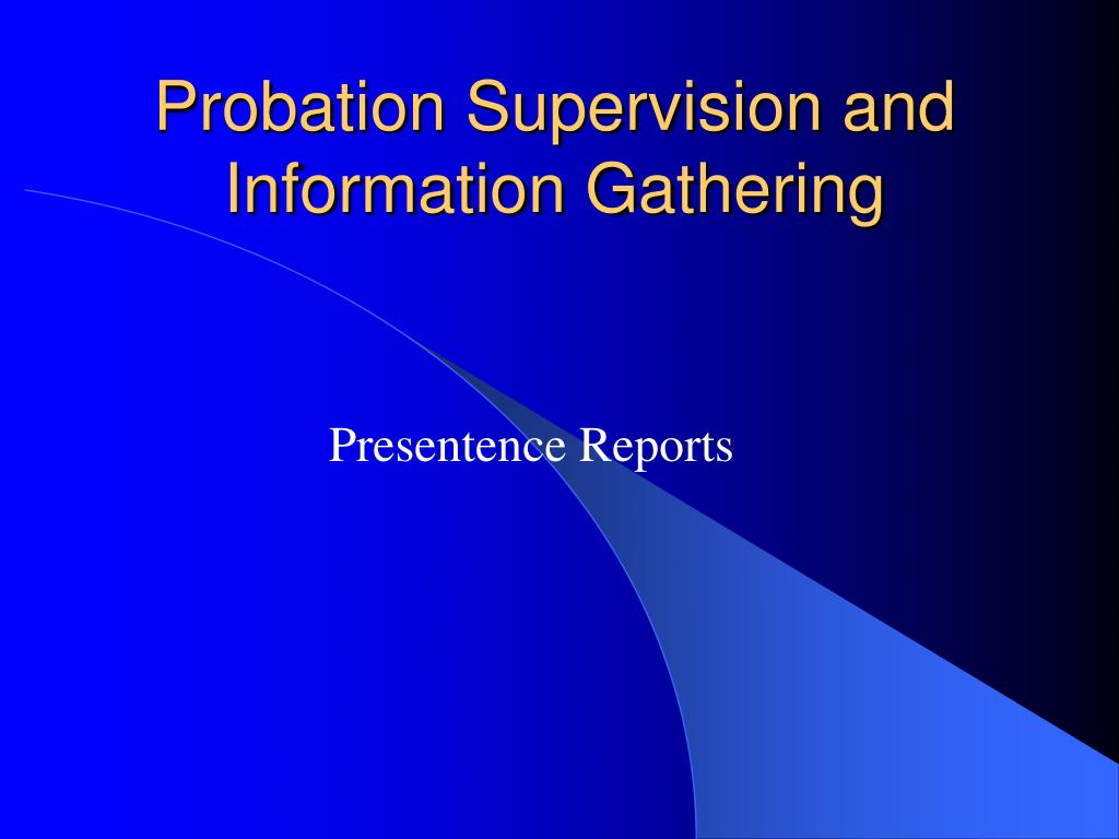 PPT - Probation Supervision and Information Gathering PowerPoint ...