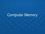 PPT - COMPUTER MEMORY PowerPoint Presentation, free download - ID:4740527