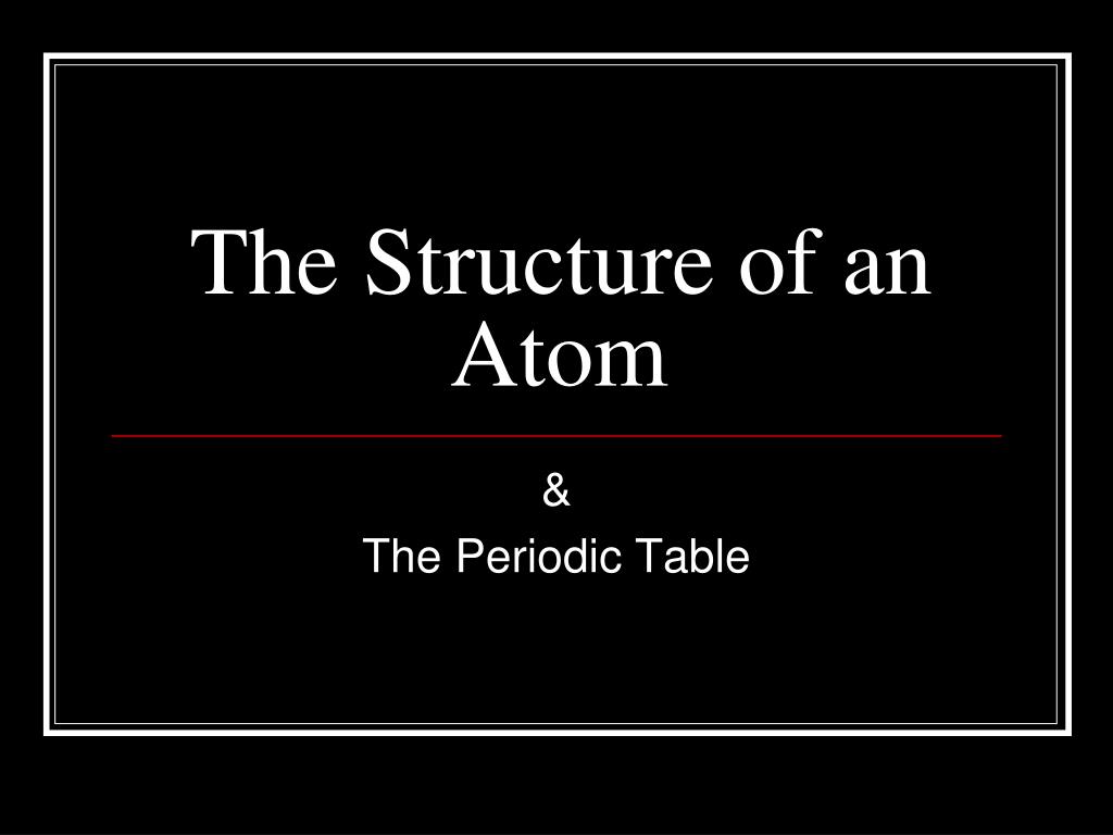 PPT - The Structure of an Atom PowerPoint Presentation, free download ...