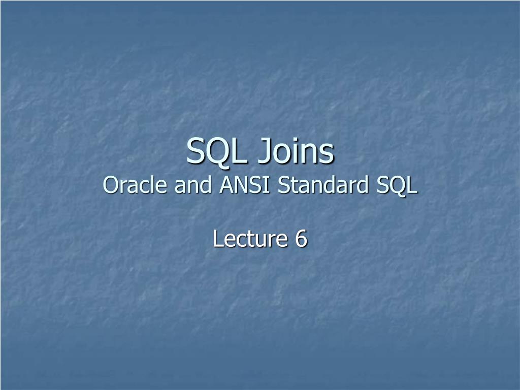PPT - SQL Joins Oracle and ANSI Standard SQL PowerPoint Presentation ...