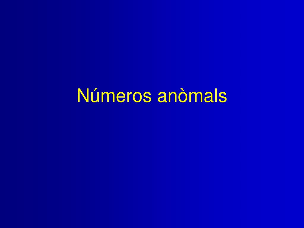 PPT - Números anòmals PowerPoint Presentation, free download - ID:6919185