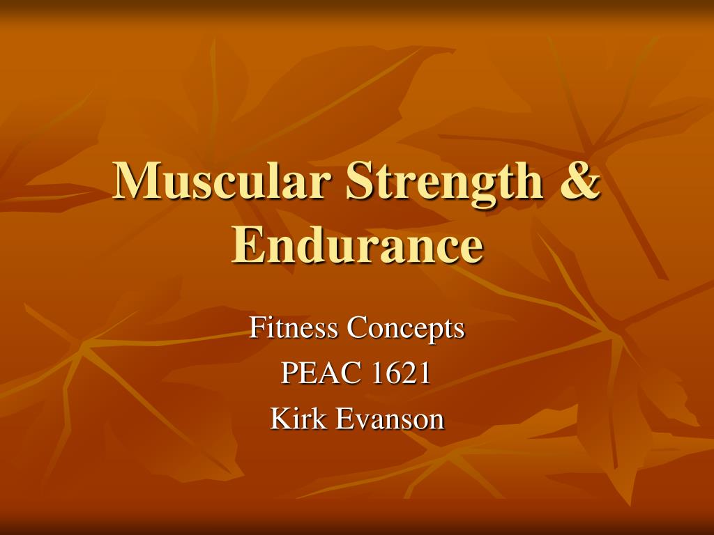 PPT - Muscular Strength & Endurance PowerPoint Presentation, free ...