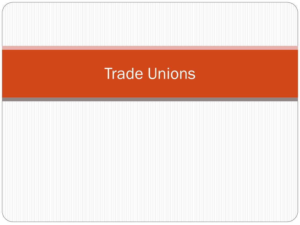 PPT - Trade Unions PowerPoint Presentation, free download - ID:6920368