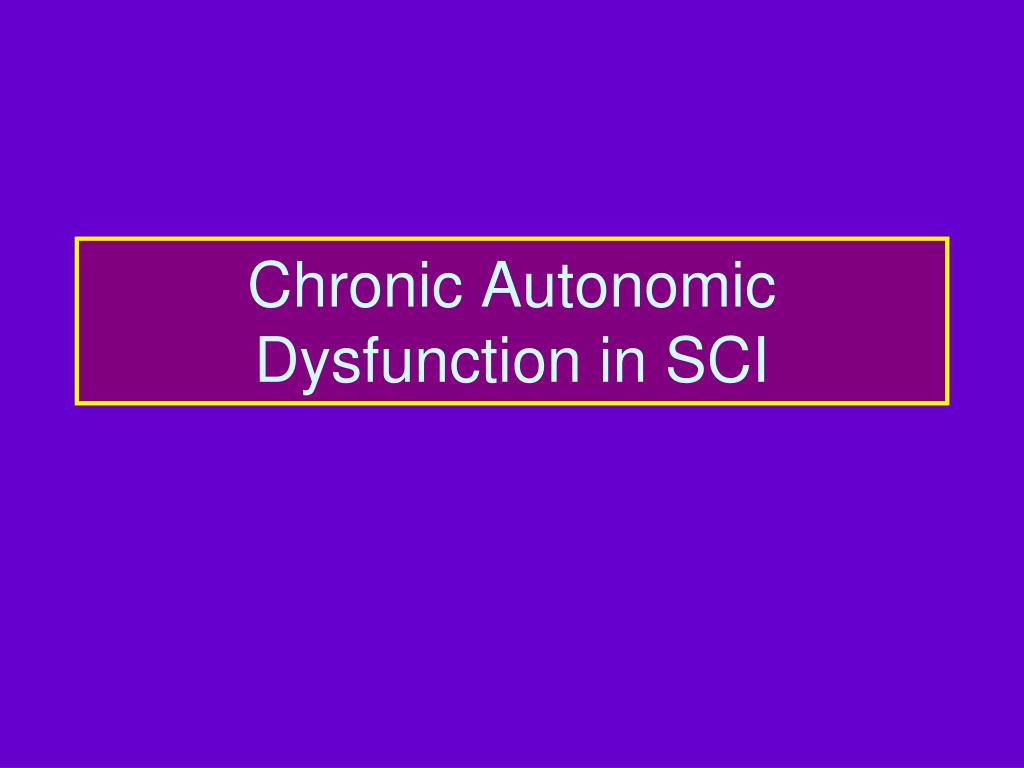 PPT - Chronic Autonomic Dysfunction in SCI PowerPoint Presentation ...
