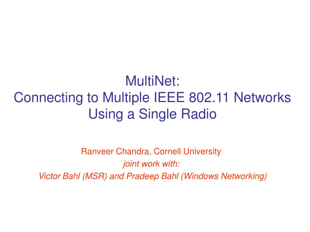 PPT - MultiNet: Connecting to Multiple IEEE 802.11 Networks Using a Single Radio PowerPoint ...