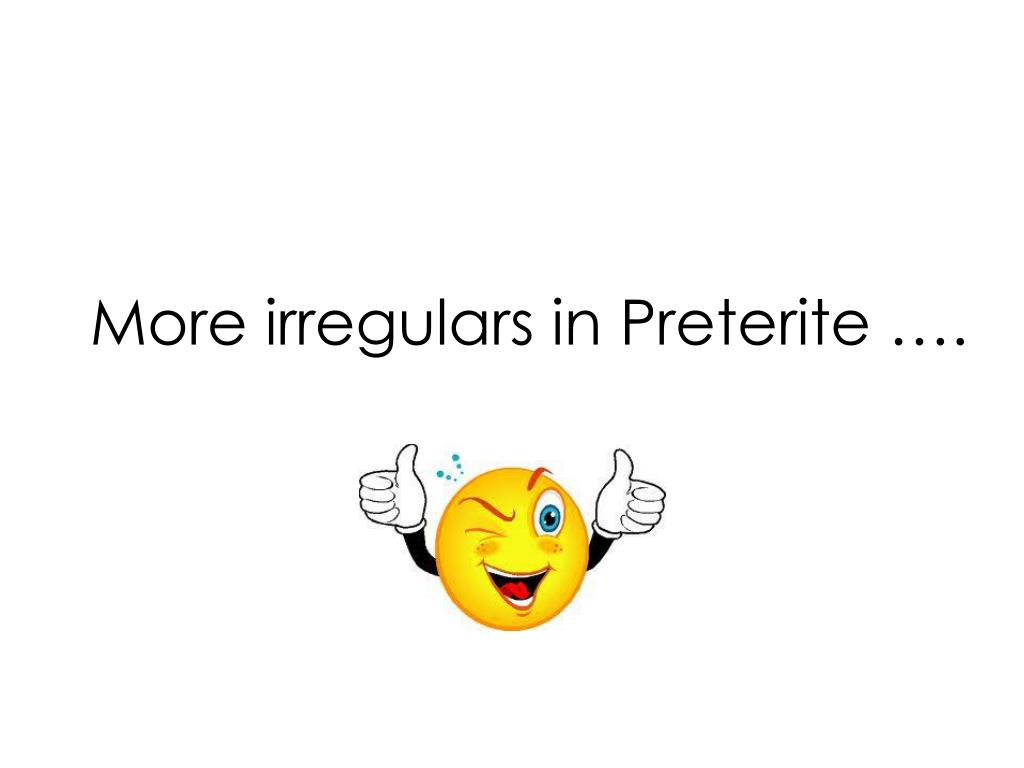 PPT - Conjugating Irregular Spanish Verbs in the Preterite Tense ...