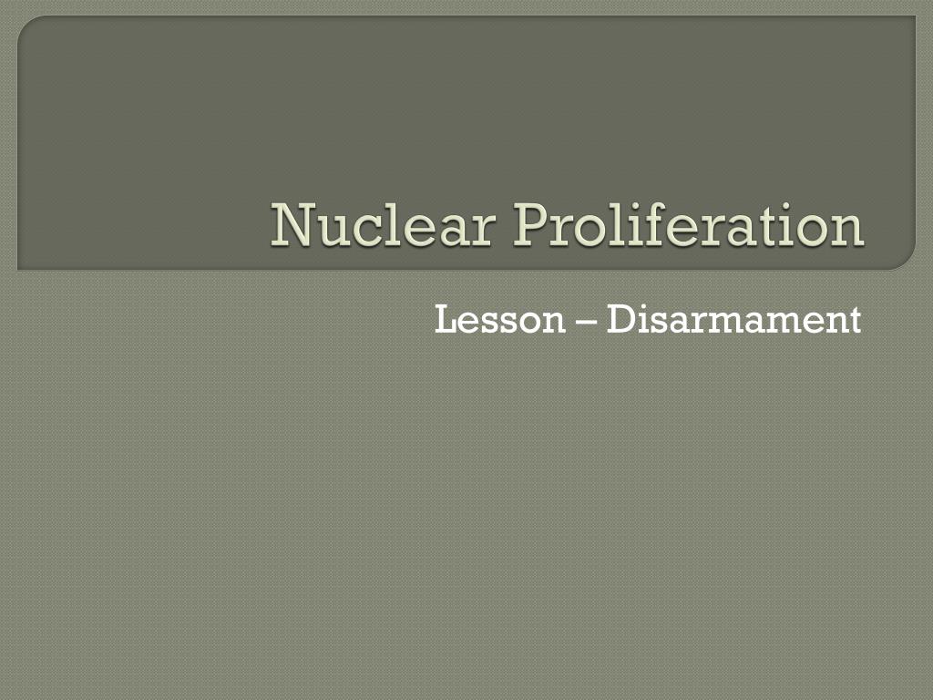 PPT - Nuclear Proliferation PowerPoint Presentation, free download - ID ...