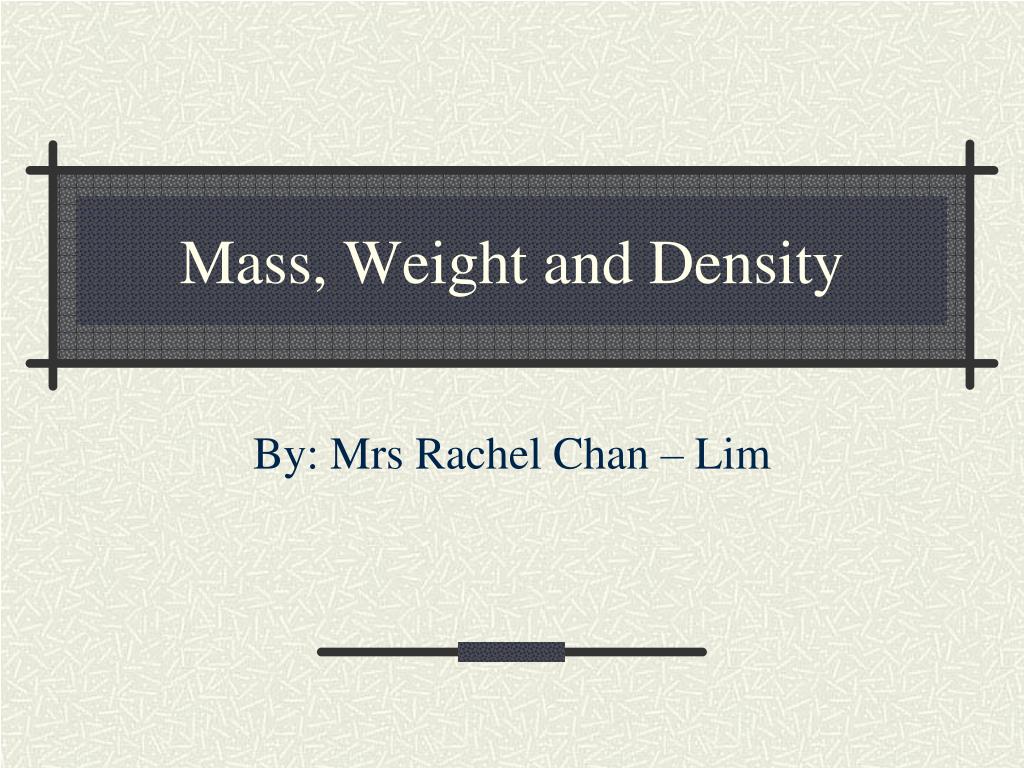 PPT - Mass, Weight and Density PowerPoint Presentation, free download ...