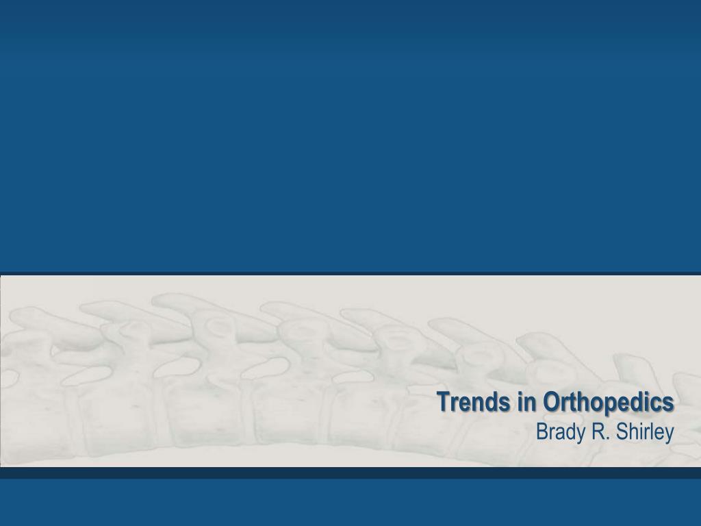 PPT - Trends in Orthopedics PowerPoint Presentation, free download - ID ...