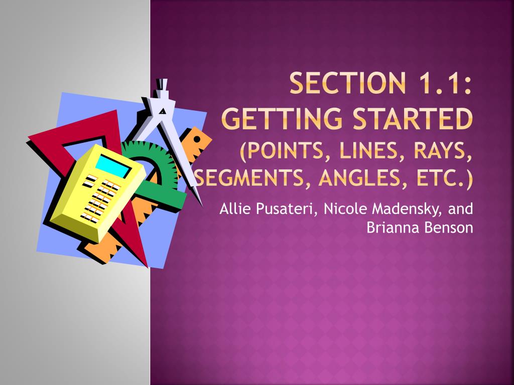 PPT - Section 1.1: Getting Started (POINTS, LINES, RAYS, SEGMENTS, ANGLES, ETC.) PowerPoint ...