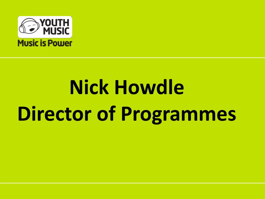PPT - Nick Howdle Director of Programmes PowerPoint Presentation, free ...