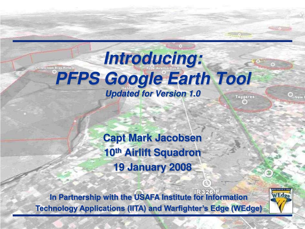 PPT - Introducing: PFPS Google Earth Tool Updated for Version 1.0 ...