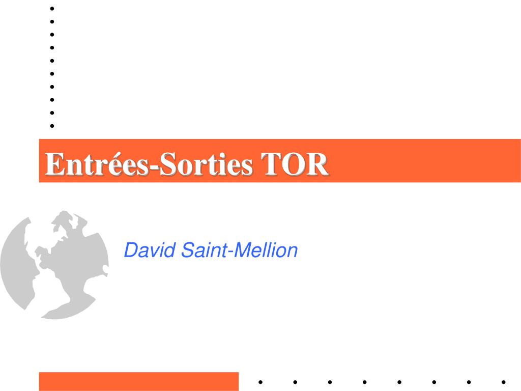 PPT - Entrées-Sorties TOR PowerPoint Presentation, free download - ID ...