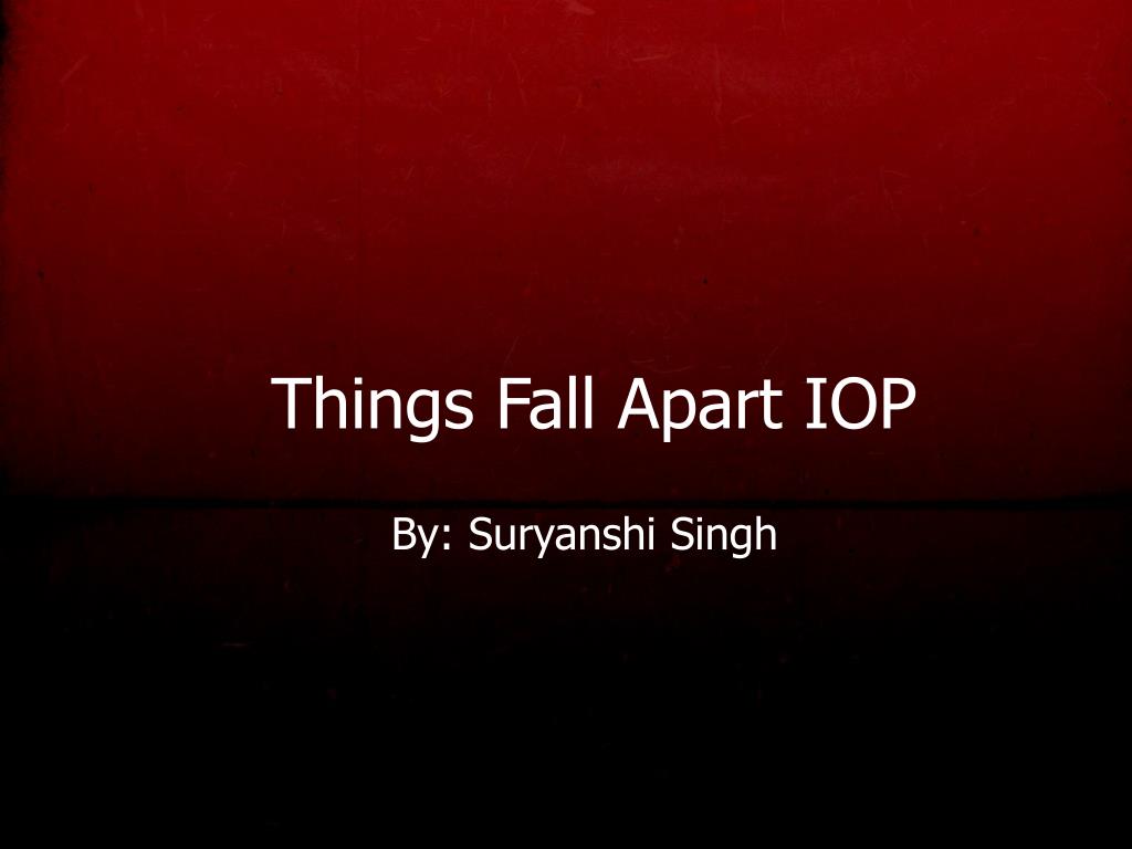 PPT - Things Fall Apart IOP PowerPoint Presentation, free download - ID ...