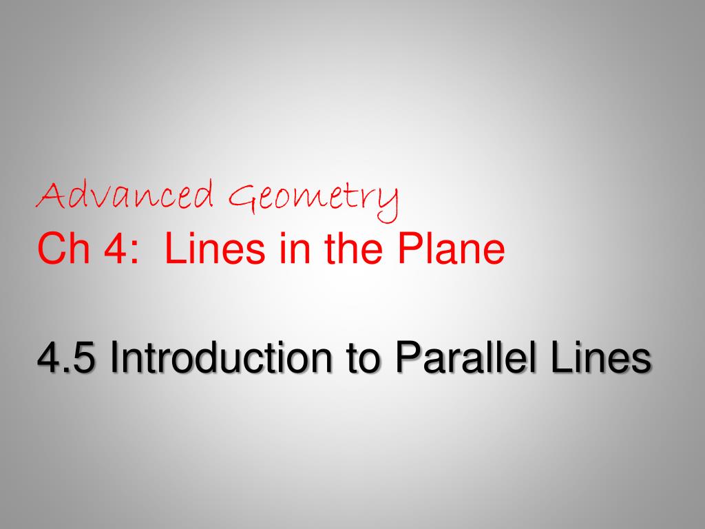 PPT - Advanced Geometry Ch 4: Lines in the Plane PowerPoint ...