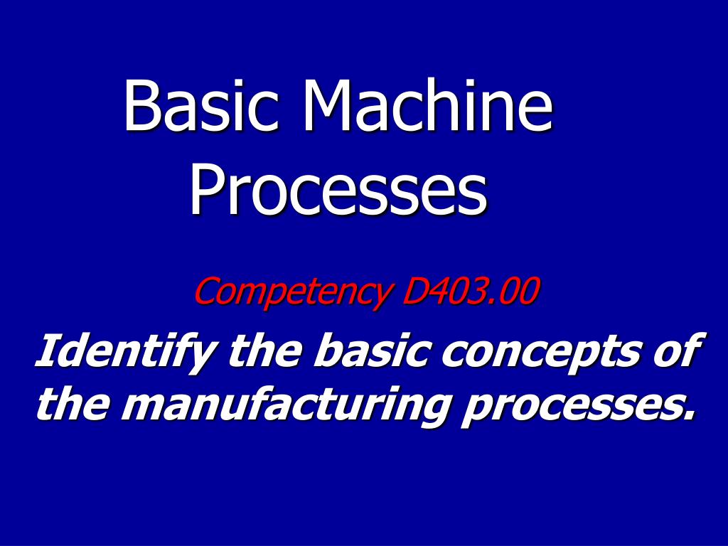 PPT - Basic Machine Processes PowerPoint Presentation, free download ...