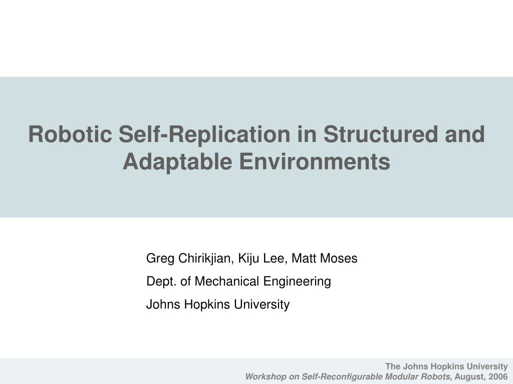 PPT - Robotic Self-Replication in Structured and Adaptable Environments ...