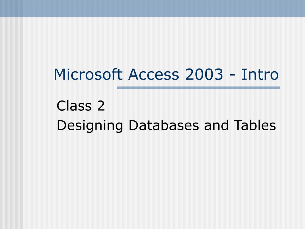 PPT - Microsoft Access 2003 - Intro PowerPoint Presentation, free ...