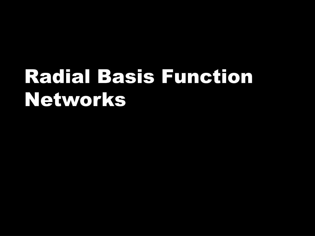 PPT - Radial Basis Function Networks PowerPoint Presentation, free ...