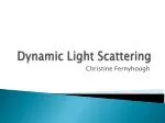 PPT - Dynamic Light Scattering PowerPoint Presentation, free download ...