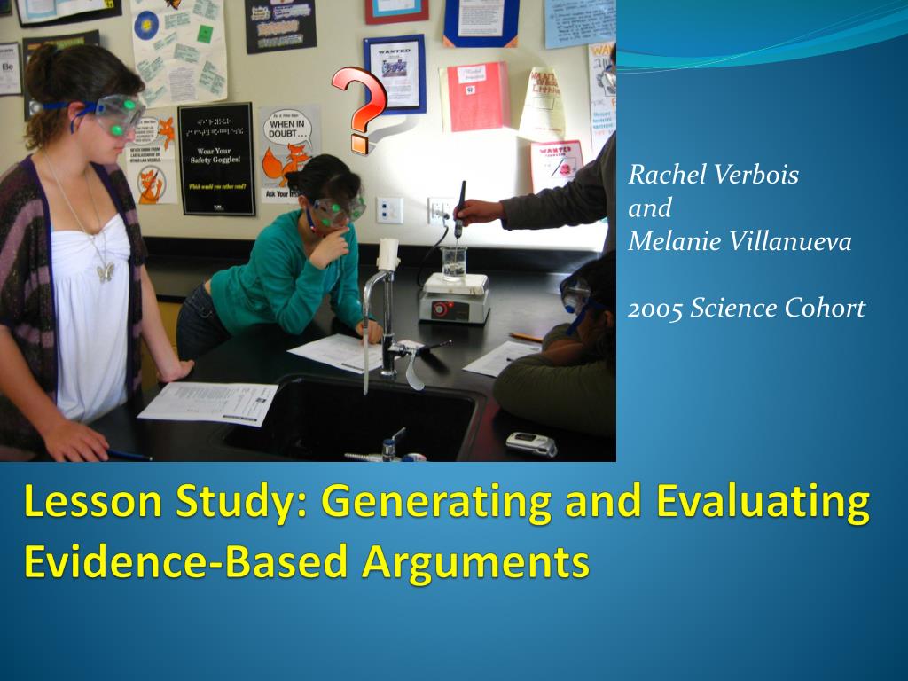 PPT - Lesson Study: Generating and Evaluating Evidence-Based Arguments ...