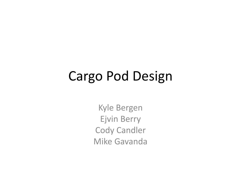 PPT - Cargo Pod Design PowerPoint Presentation, free download - ID:6947142