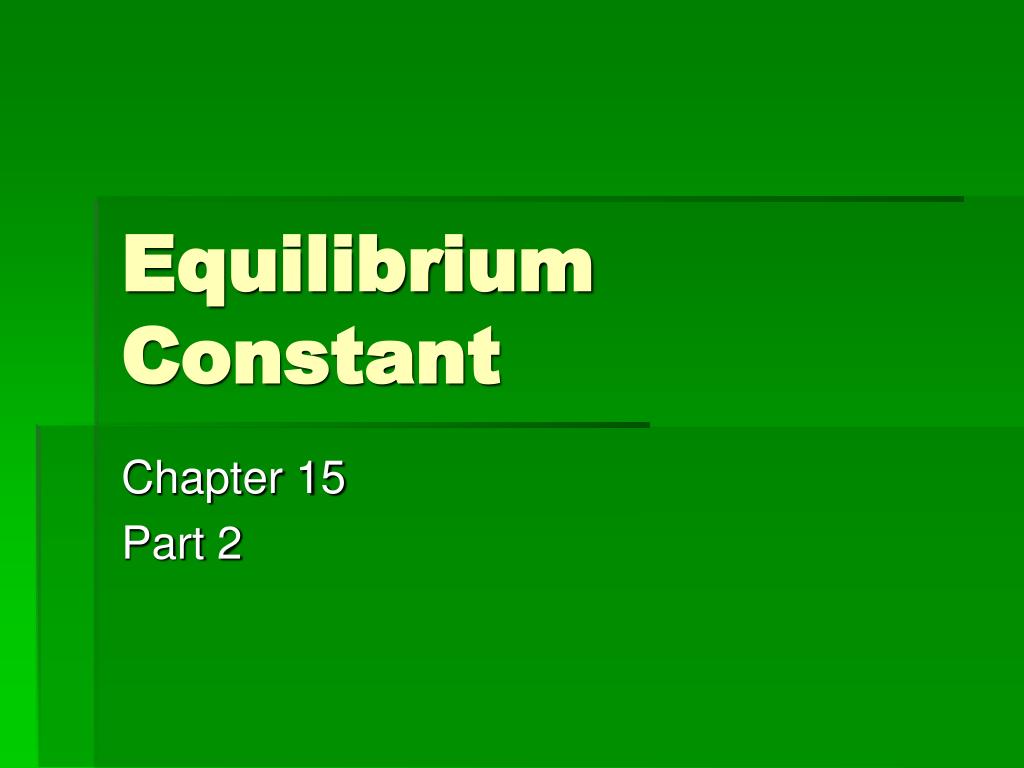 PPT - Equilibrium Constant PowerPoint Presentation, free download - ID ...