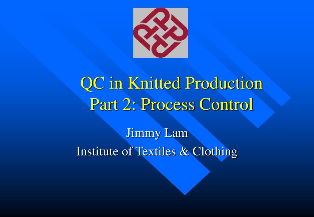 PPT - QC in Knitted Production Part 2: Process Control PowerPoint ...