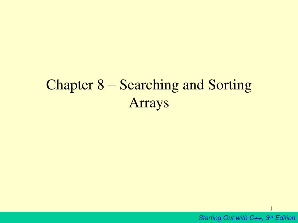 PPT - Chapter 8 – Searching and Sorting Arrays PowerPoint Presentation - ID:6947565